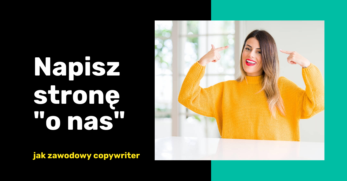 Jak napisać stronę "o nas", która przekona klienta? - Twój biznes w Sieci
